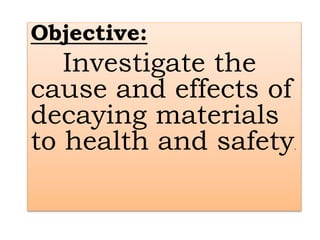 Lesson 4 - Causes and effecs of decayng materilas to one_s health and ...