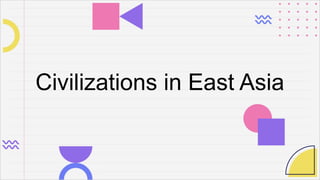 LESSON 4 - Civilizations in East Asia.pptx