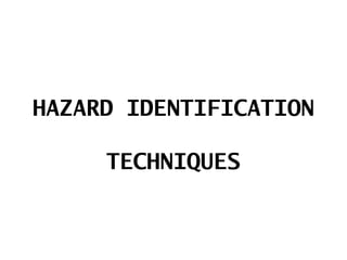 LESSON 4- HAZARD IDENTIFICATION TECHNIQUES - Copy.pptx