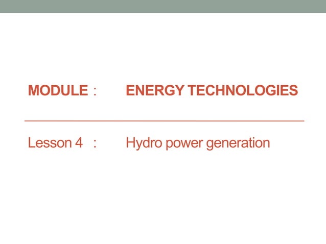 Lesson 4 - Hydro power.pptx energy technologies | PPTX