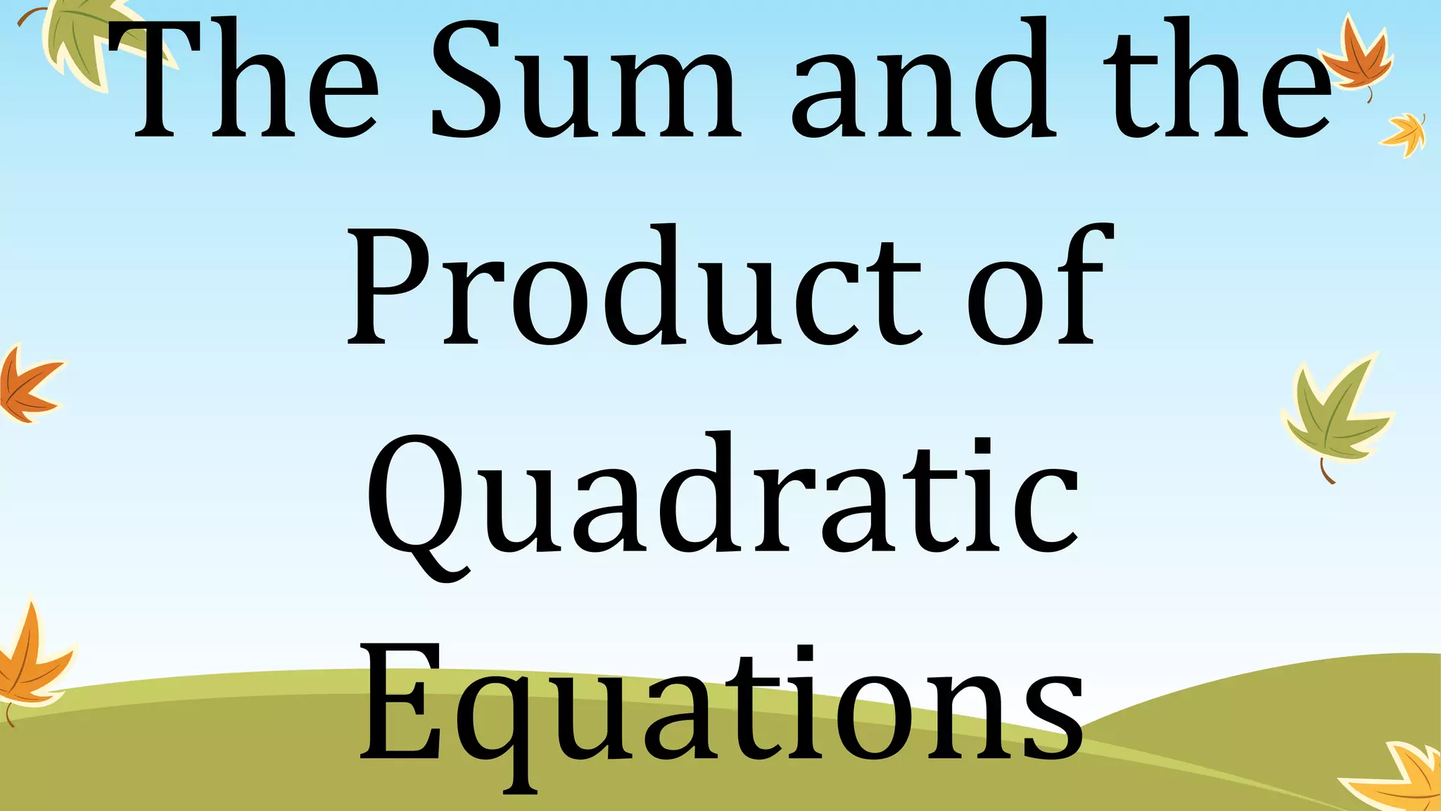 Lesson 4 sum and product of qe | PPTX