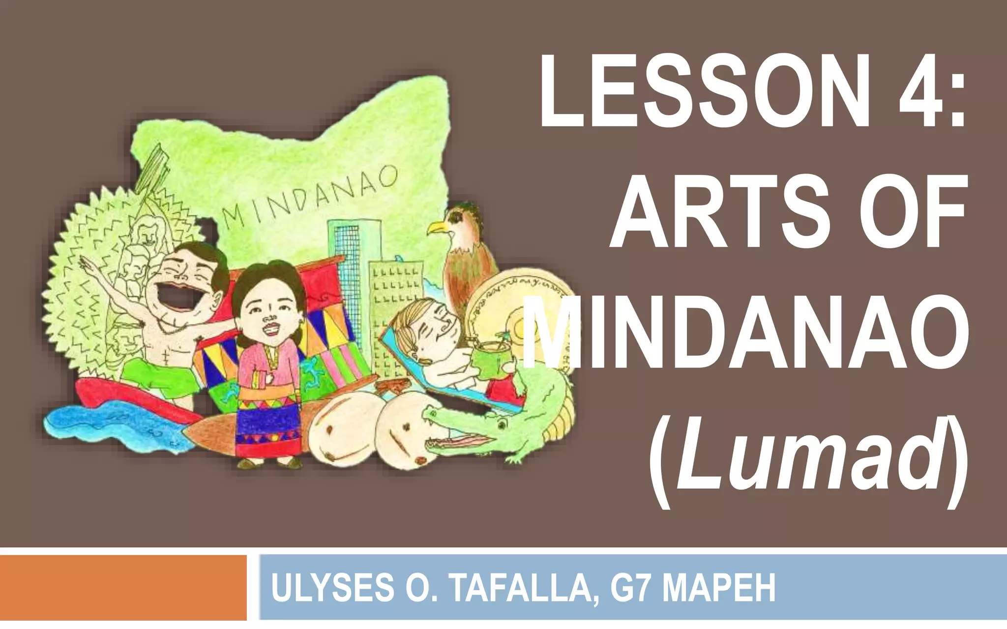 Lesson 4 Arts of Mindanao (lumad) | PPTX