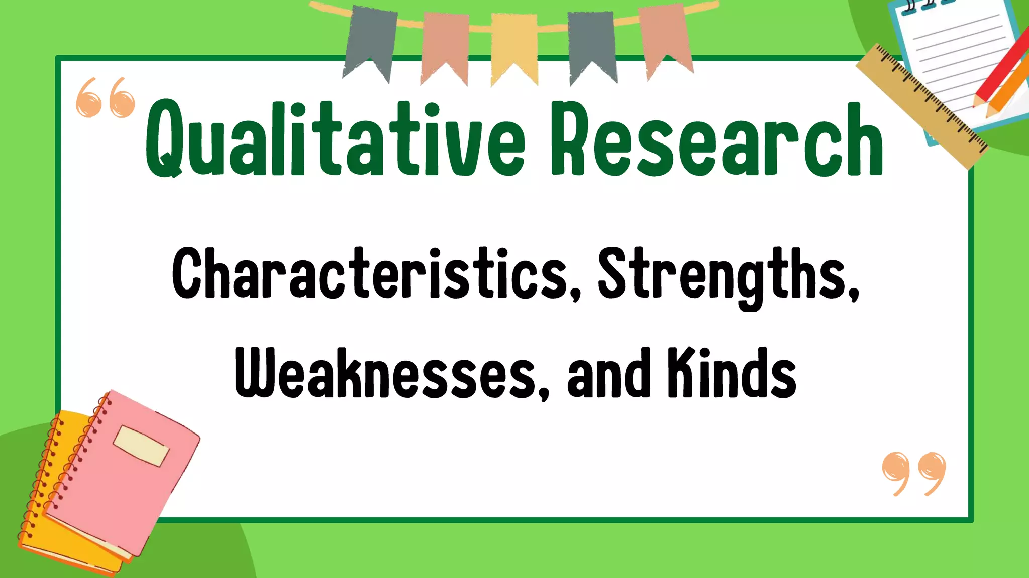 Lesson 4 Characteristics, Strengths, and Weaknesses of Qualitative Research.pptx