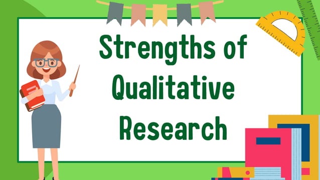 Lesson 4 Characteristics, Strengths, and Weaknesses of Qualitative ...