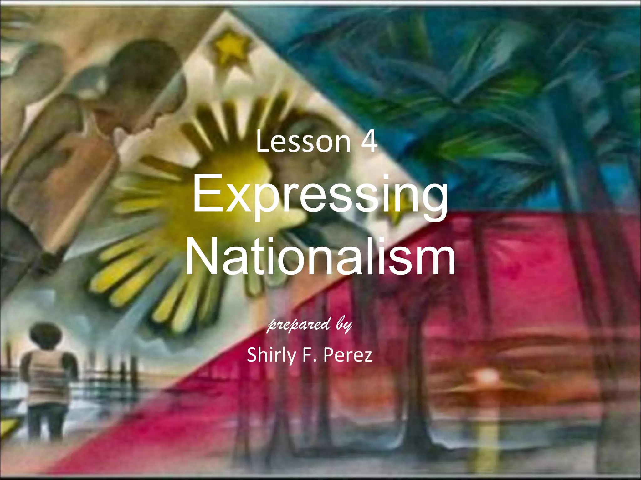 Lesson 4 expressing nationalism | PPT