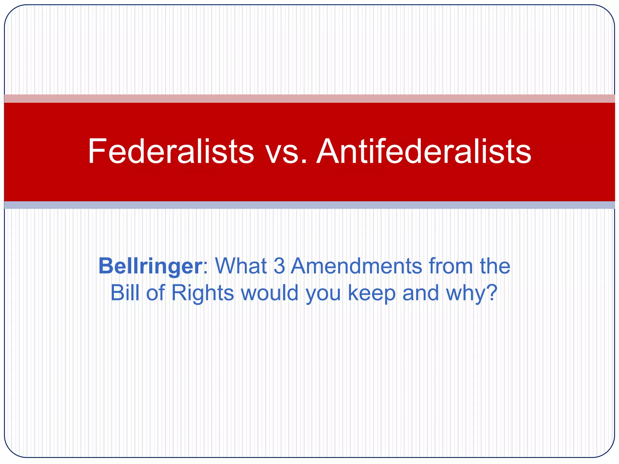 Lesson 4 Federalists vs. Anti Federalists | PPTX