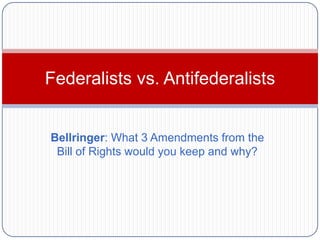 Lesson 4 Federalists vs. Anti Federalists | PPTX