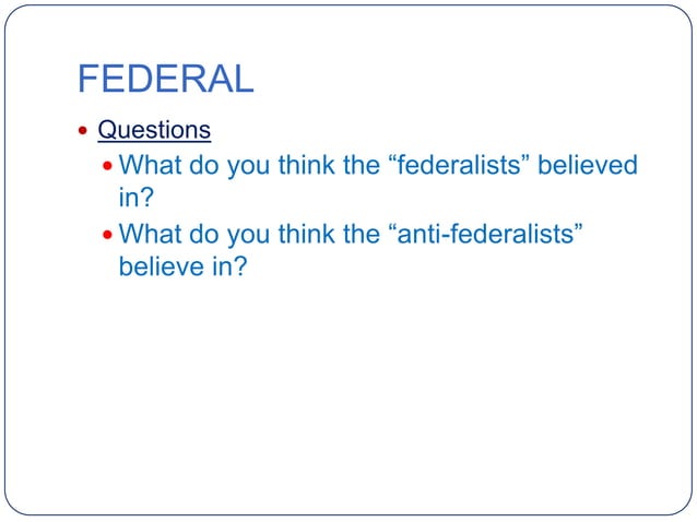 Lesson 4 Federalists vs. Anti Federalists | PPT