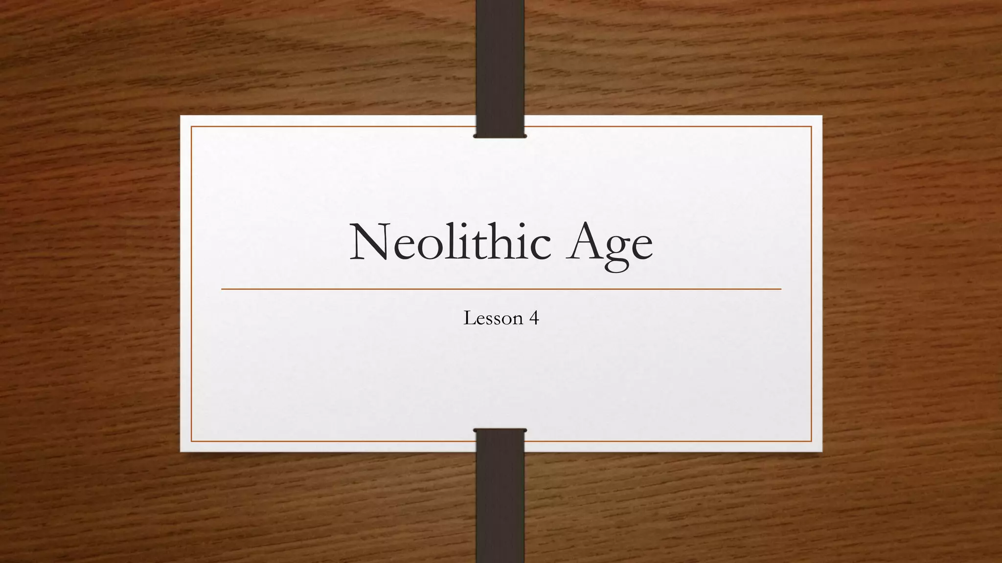 Lesson 4 neolithic age | PPT