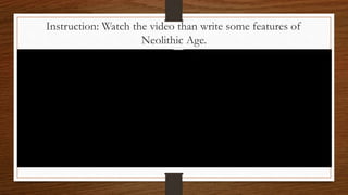 Lesson 4 neolithic age | PPT