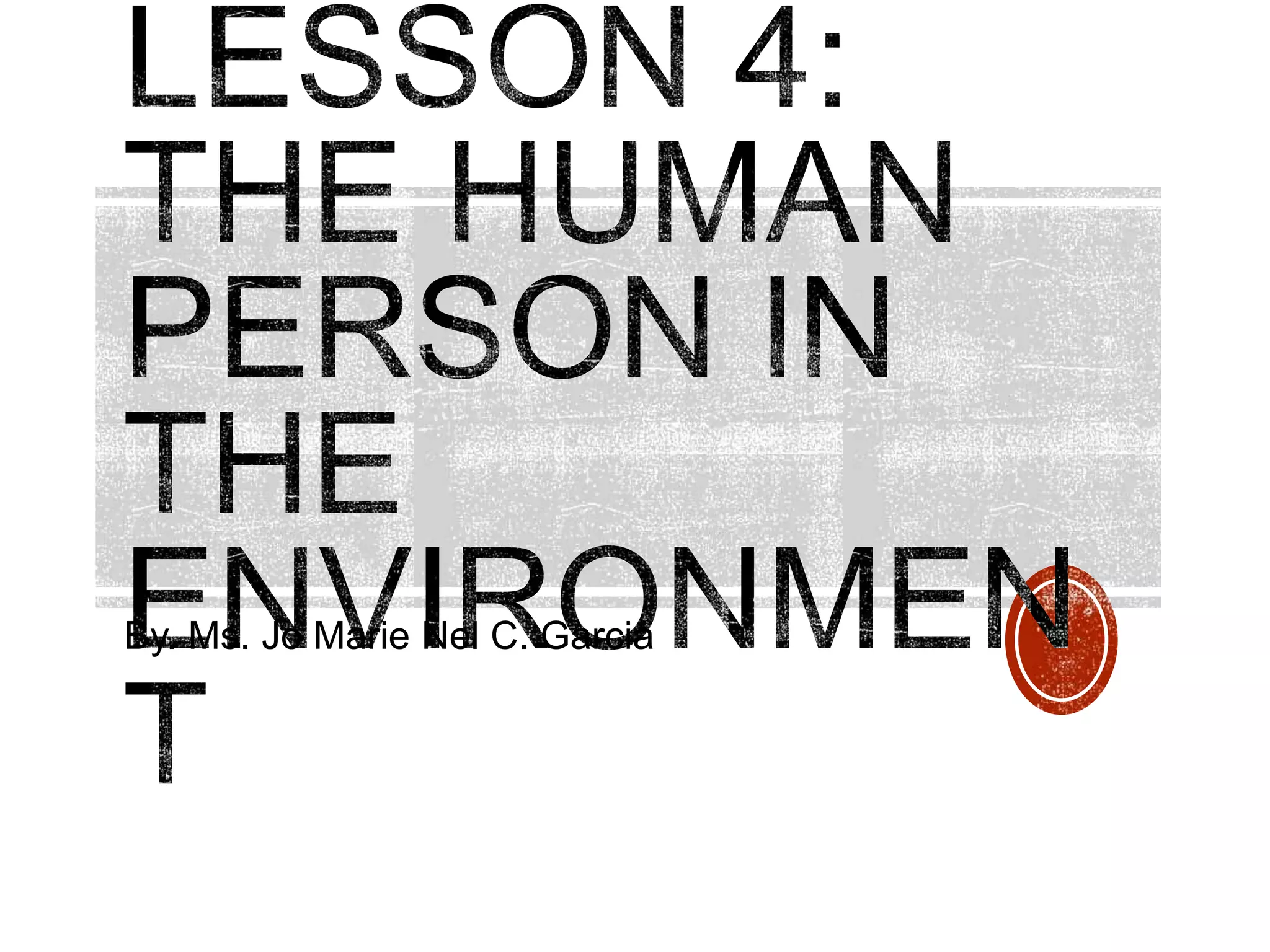 Lesson 4 the human person in the environment | PPTX