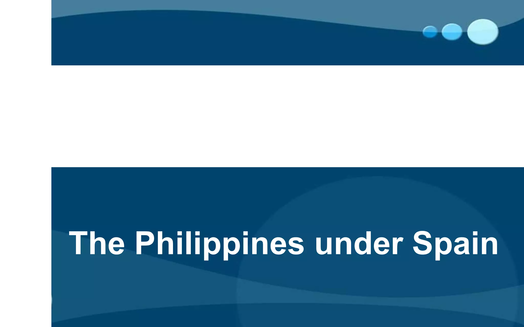 Lesson 4 the philippines under spain | PPTX