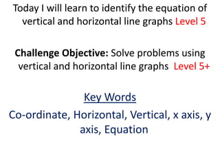 Lesson 4 verical and horizontal graphs | PPTX