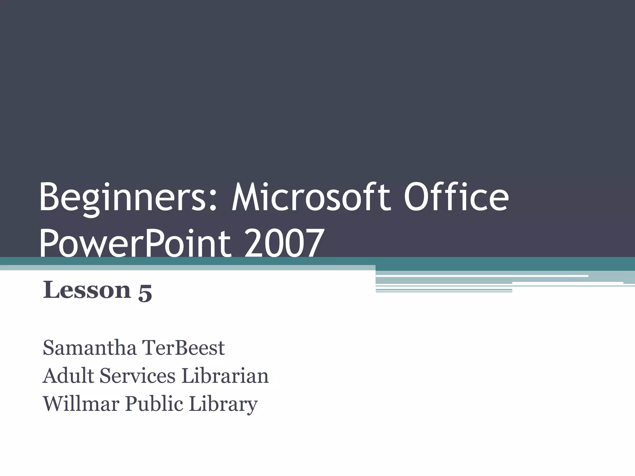 Microsoft Office PowerPoint 2007 - Lesson 5 | PPTX