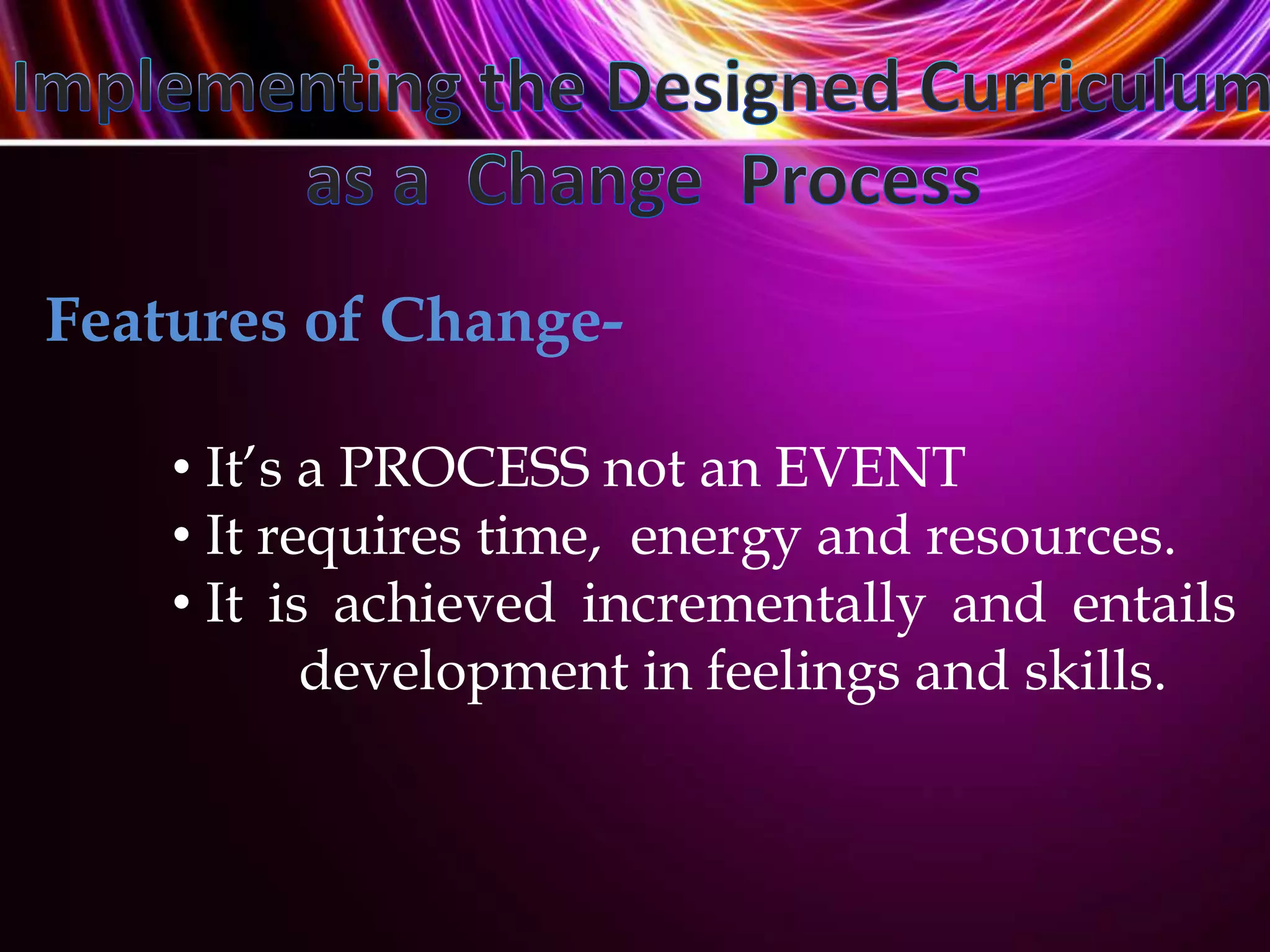 IMPLEMENTING THE CURRICULUM AS A CHANGE PROCESS | PPTX