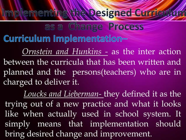 IMPLEMENTING THE CURRICULUM AS A CHANGE PROCESS | PPTX | Education