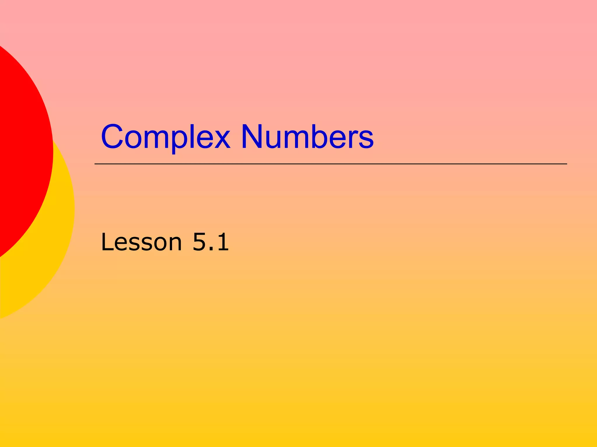 Lesson5.1 complexnumbers | PPT