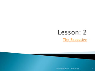 Lesson 5.2 (ten social) The Executive | PPTX