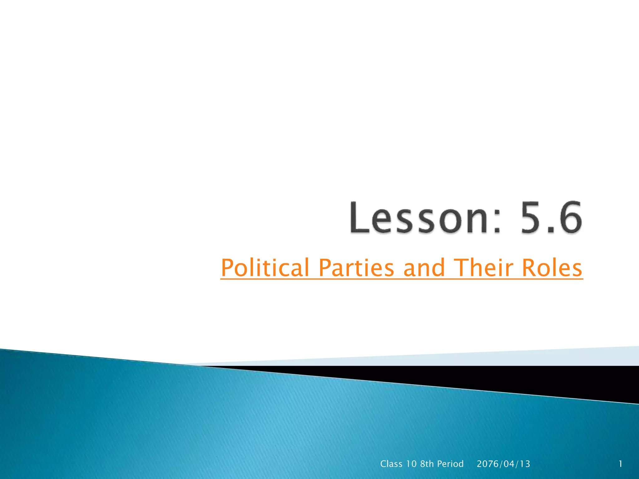 Lesson 5.6 (ten social) Political Parties and their Roles | PPTX