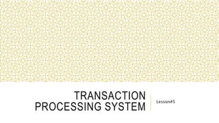 E-Business & Transaction Processing System | PPTX | Databases | Computer Software and Applications