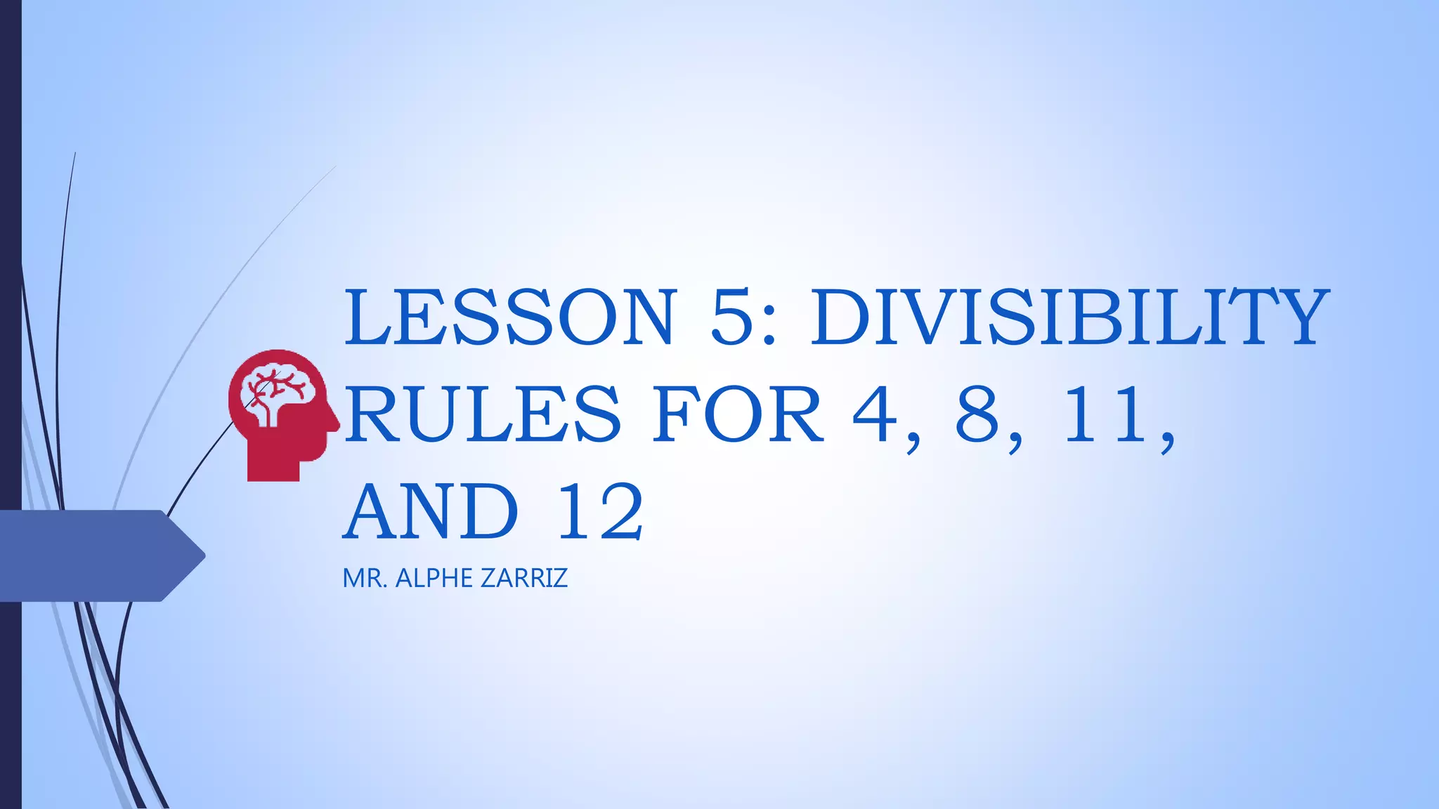 Lesson 5. divisibility by 4,8,11 and 12 | PPTX