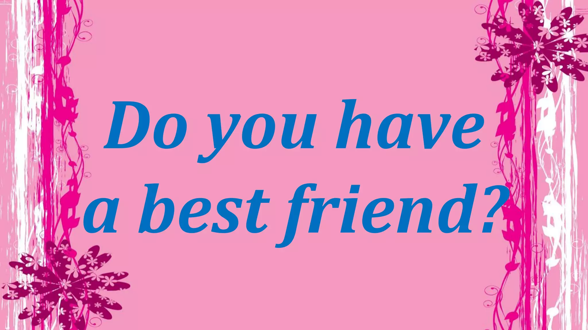 BEING A TRUE FRIEND | PPT