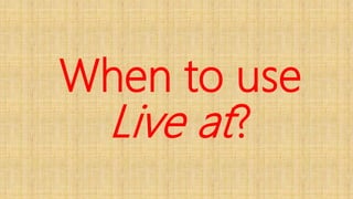 LIVE IN, LIVE ON, LIVE AT | PPTX
