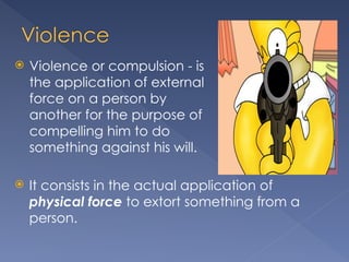 The modifiers of human acts include ignorance, passions, fear, violence ...