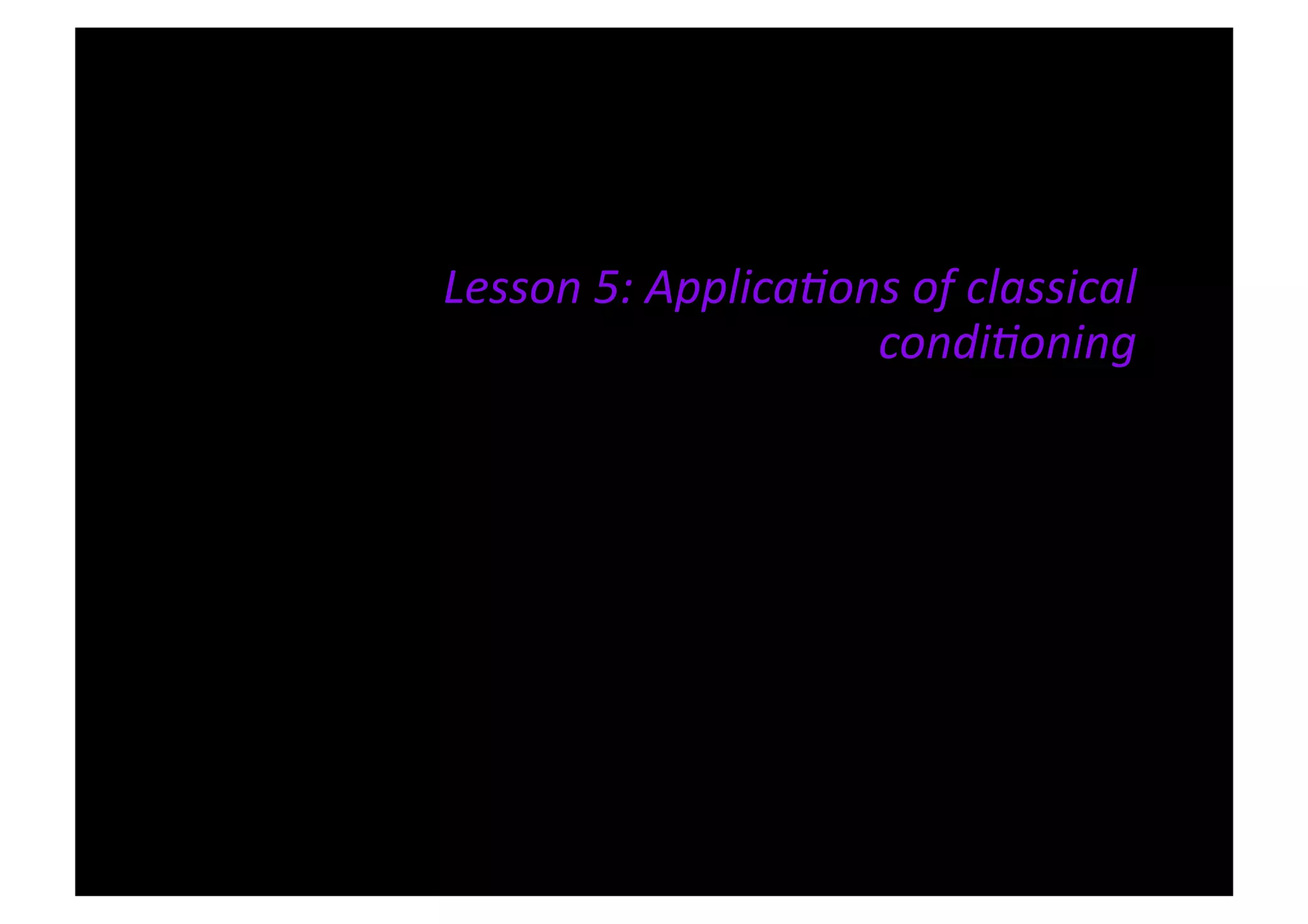 Lesson 5 applications of classical conditioning 2013 | PDF | Physical ...