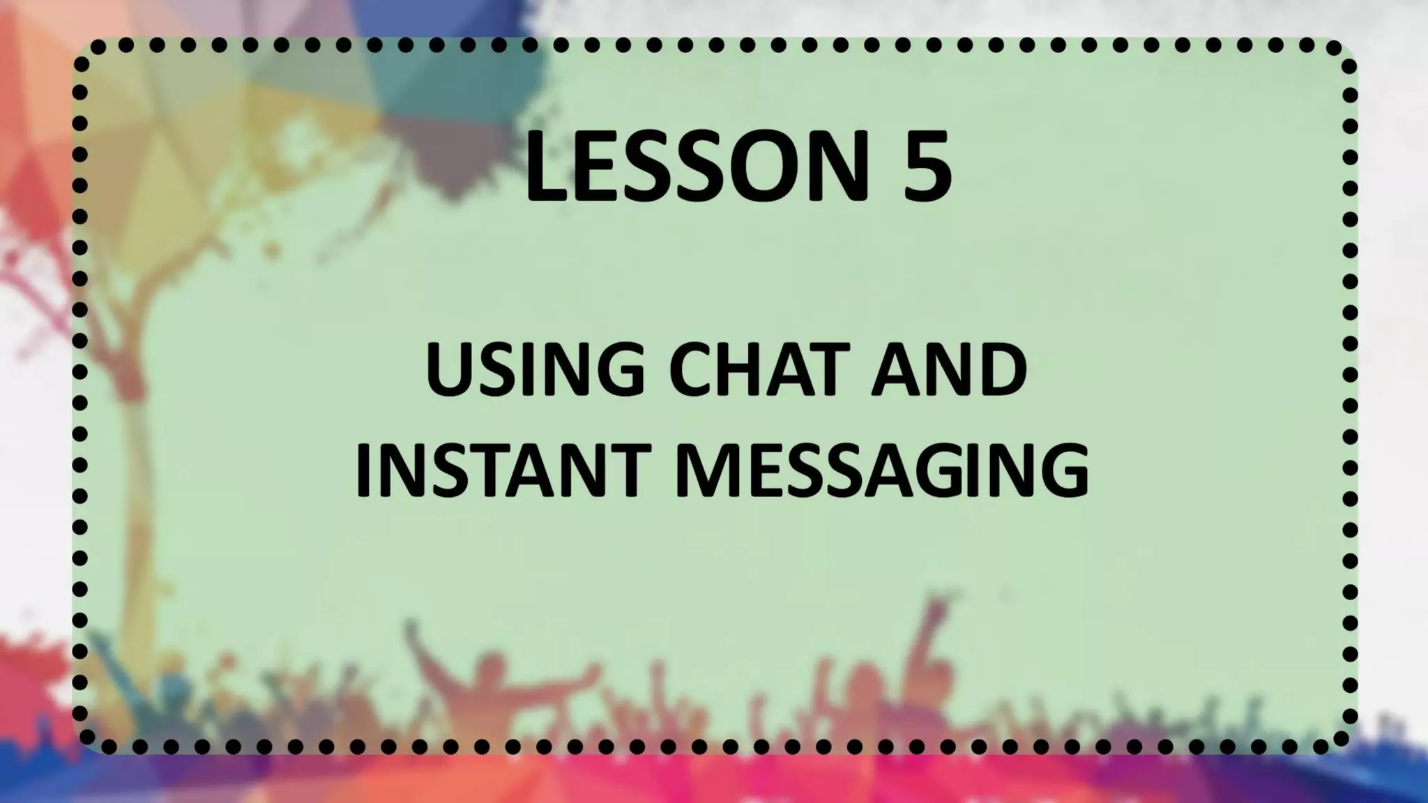 Lesson 5 chat and instant message | PPT