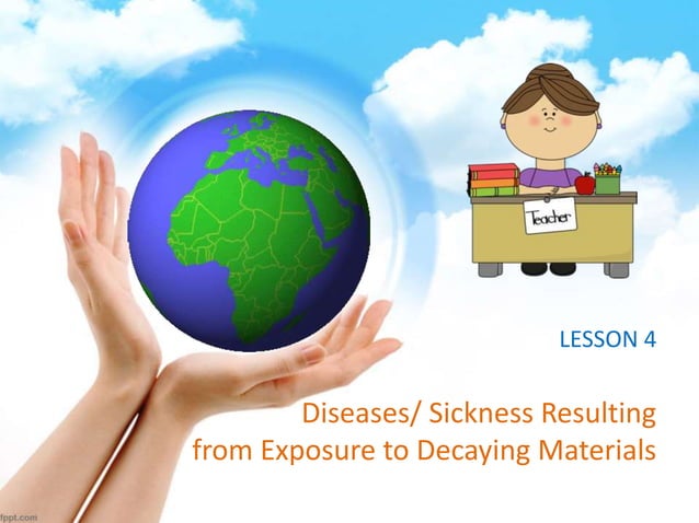 Lesson 5 effects of exposure to decaying materials | PPTX