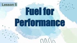 Lesson 5- Fuel for Performance (PE and Health) | PPTX