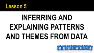 Lesson 5 - Inferring and Explaining Patterns and Themes from Data.pptx