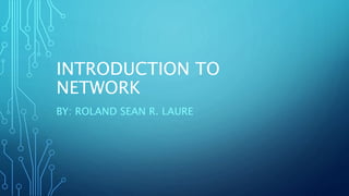 LESSON 5 - Introduction to Network.pptx