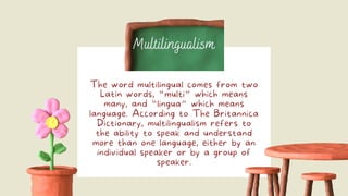 LESSON 5 - MULTILINGUALISM IN THE CLASSROOM (GROUP 2).pptx