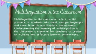 LESSON 5 - MULTILINGUALISM IN THE CLASSROOM (GROUP 2).pptx