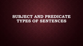 Lesson 5 - Subject and Predicate - Types of Sentences.pptx