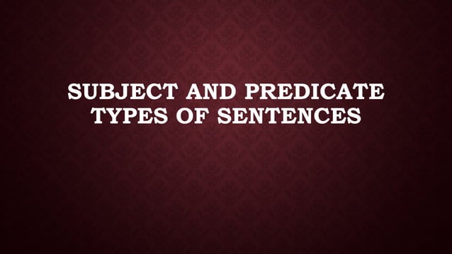 Lesson 5 - Subject and Predicate - Types of Sentences.pptx
