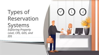 Lesson 5 - Types of Reservation Systems.pptx