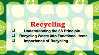 Lesson 5 (4th Q) - Recycling - HELE 6.pptx