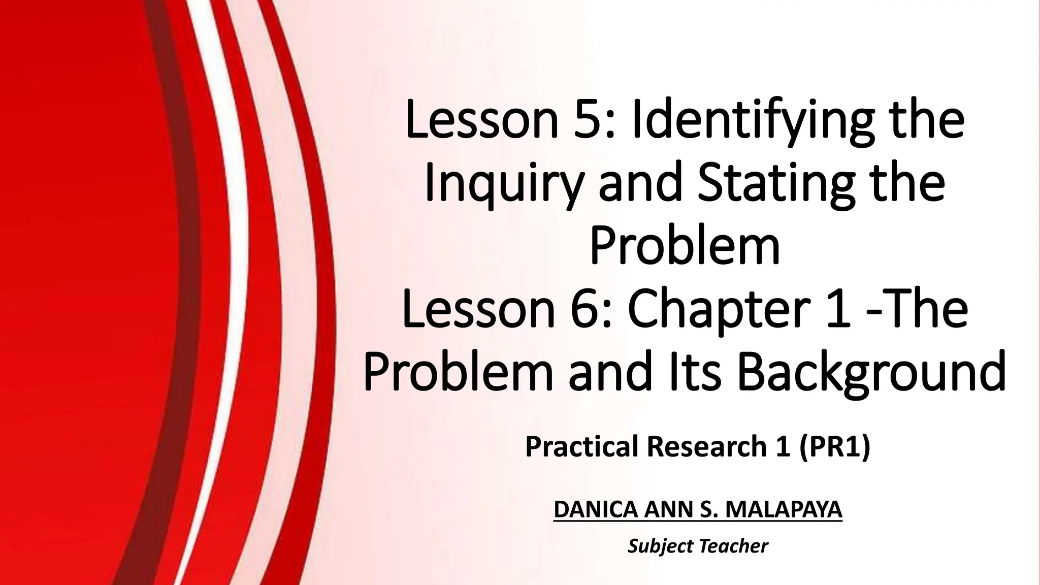 Lesson 5&6 Identifying the Inquiry and Stating the Problem, Chapter 1-The Problem and Its ...