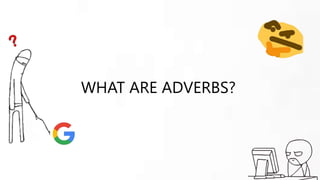 LESSON 5 ADVERBS.pptx byhhueabuehbguhahdkj | PPTX