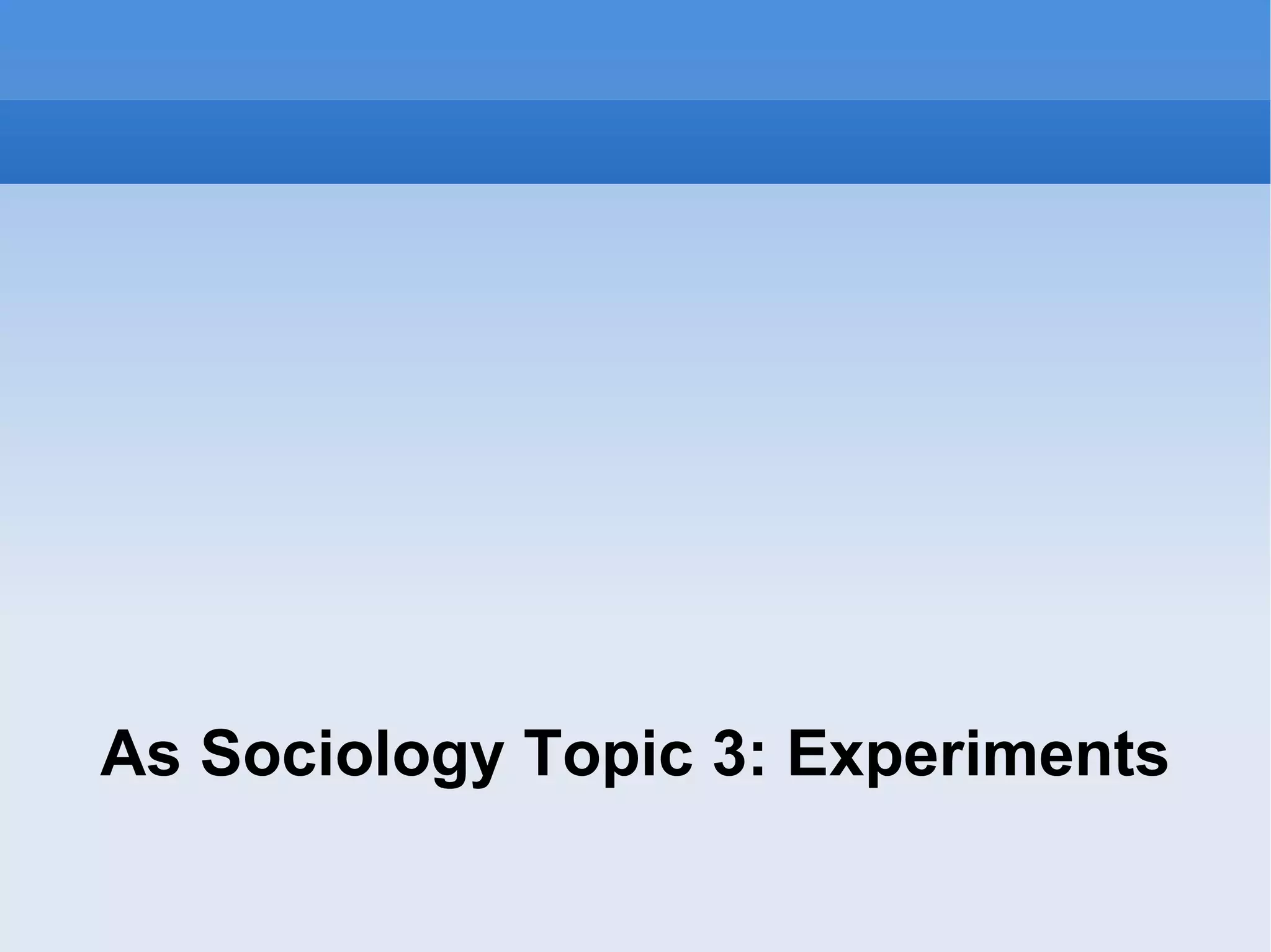 AS Sociology: Experiments | PPT | Physics | Science