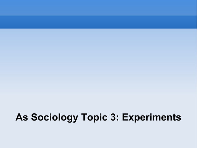 AS Sociology: Experiments | PPT | Physics | Science