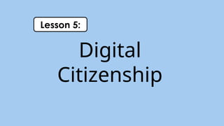 LESSON 5 DIGITAL CITIZENSHIP.pptx