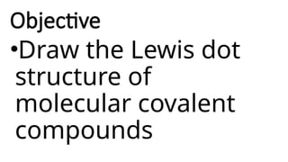 Lesson 5 Lewis Dot Structure of Molecular Covalent Compounds.pptx
