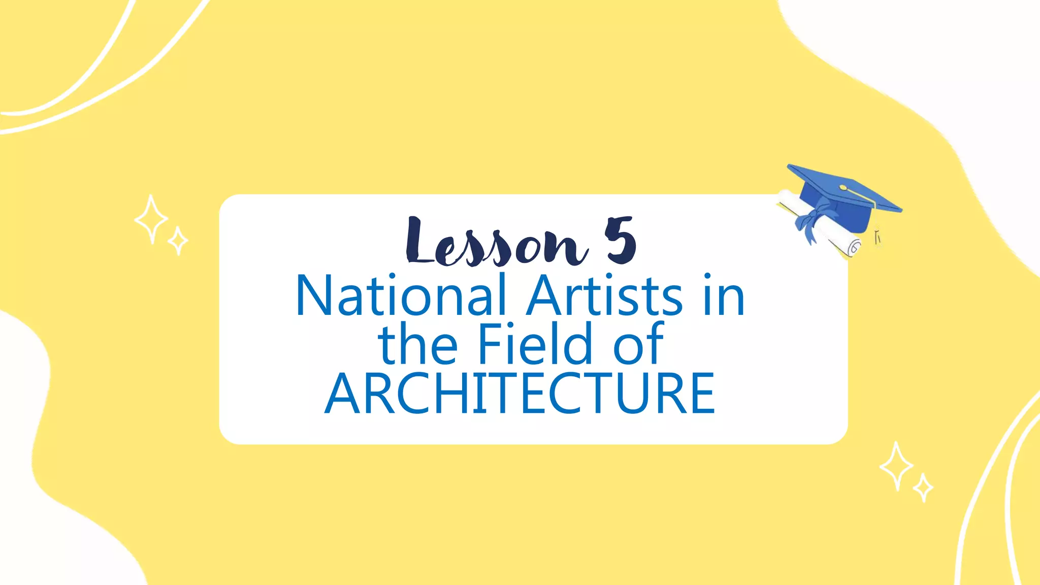 Lesson 5 National Artists in the Field of Architecture.pptx