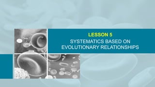 Lesson 5 Taxonomy and Systematics Part 1.pptx
