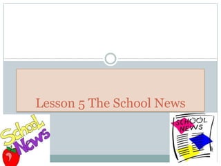 Lesson 5 the school news | PPT