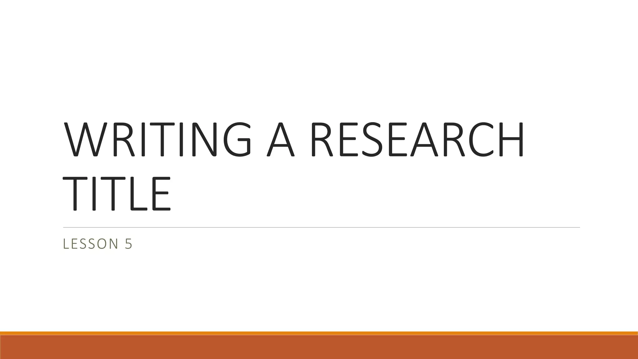Lesson 5 writing a research title | PPTX